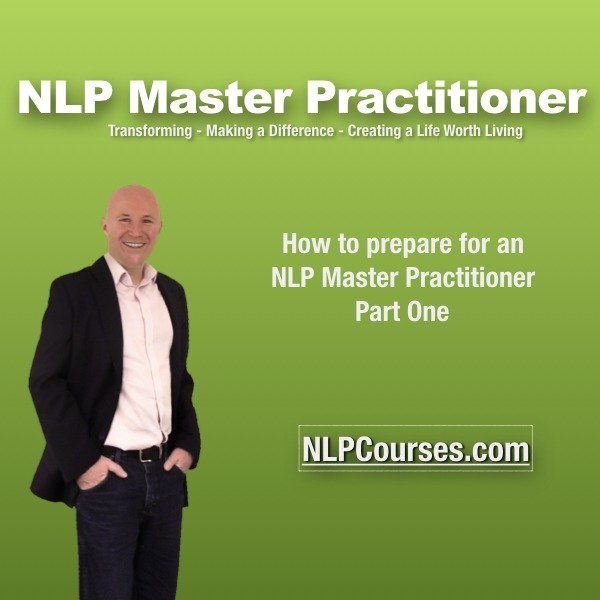 How To Prepare For An Nlp Master Practitioner Part One Home Of Nlp